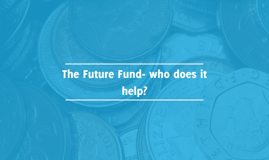 The Future Fund: Who does it help?